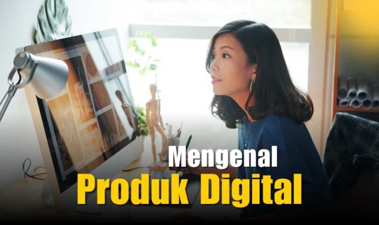 Mengenal Produk Digital + Step Menjualnya!